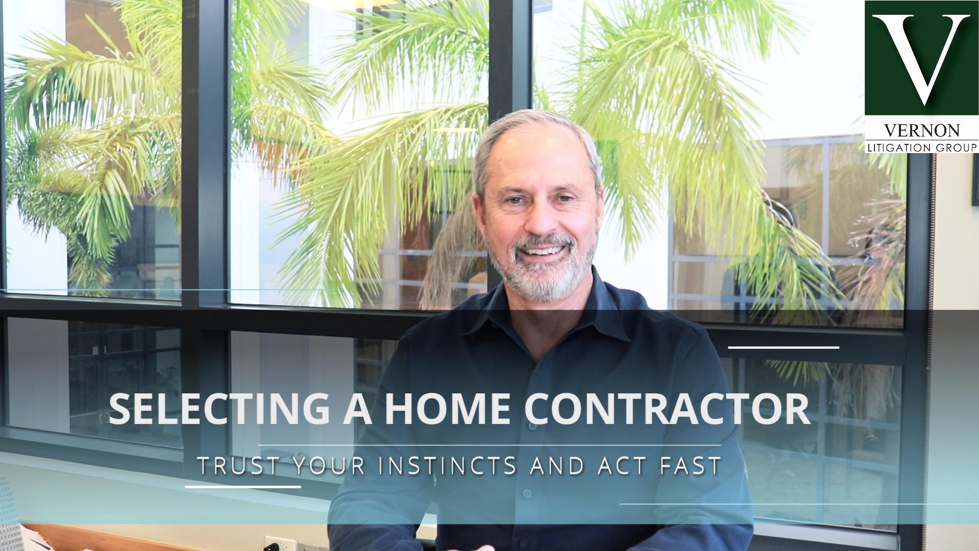 Selecting a Home Contractor | Vernon Litigation Group